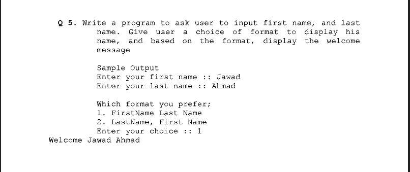 Solved name. user a 5. Write a program to ask user to input | Chegg.com