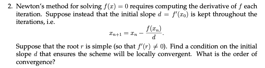 Solved 2. Newton's method for solving f(x) = 0 requires | Chegg.com