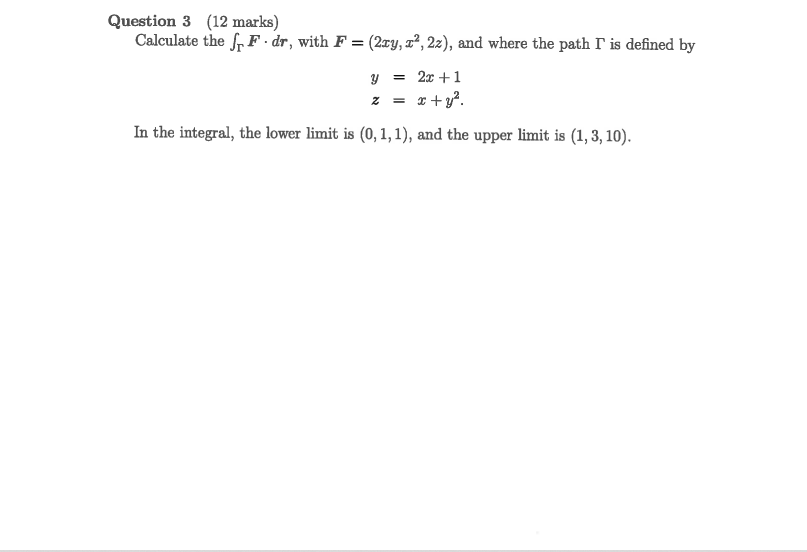 Solved luestion 3 (12 marks) Calculate the ∫ΓF⋅dr, with | Chegg.com