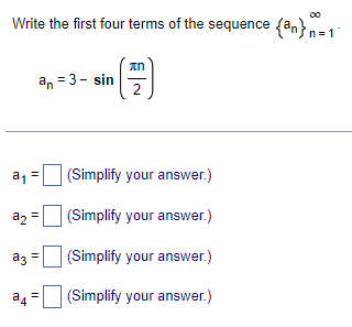 Solved Write the first four terms of the sequence {an}n=1∞. | Chegg.com