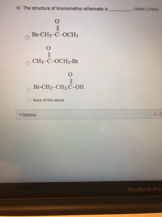 Solved 6) The structure of bromomethyl ethanoate is (Select | Chegg.com