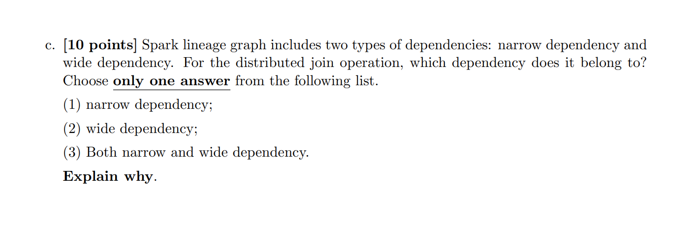 Solved c. [10 points] Spark lineage graph includes two types | Chegg.com