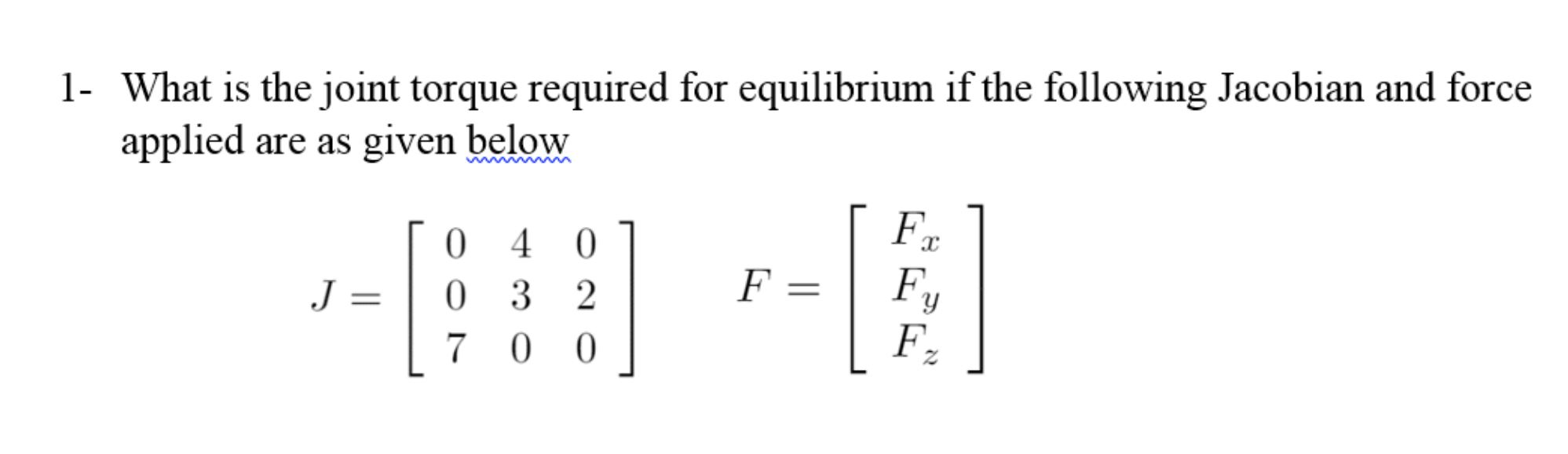 Solved 1- What is the joint torque required for equilibrium | Chegg.com