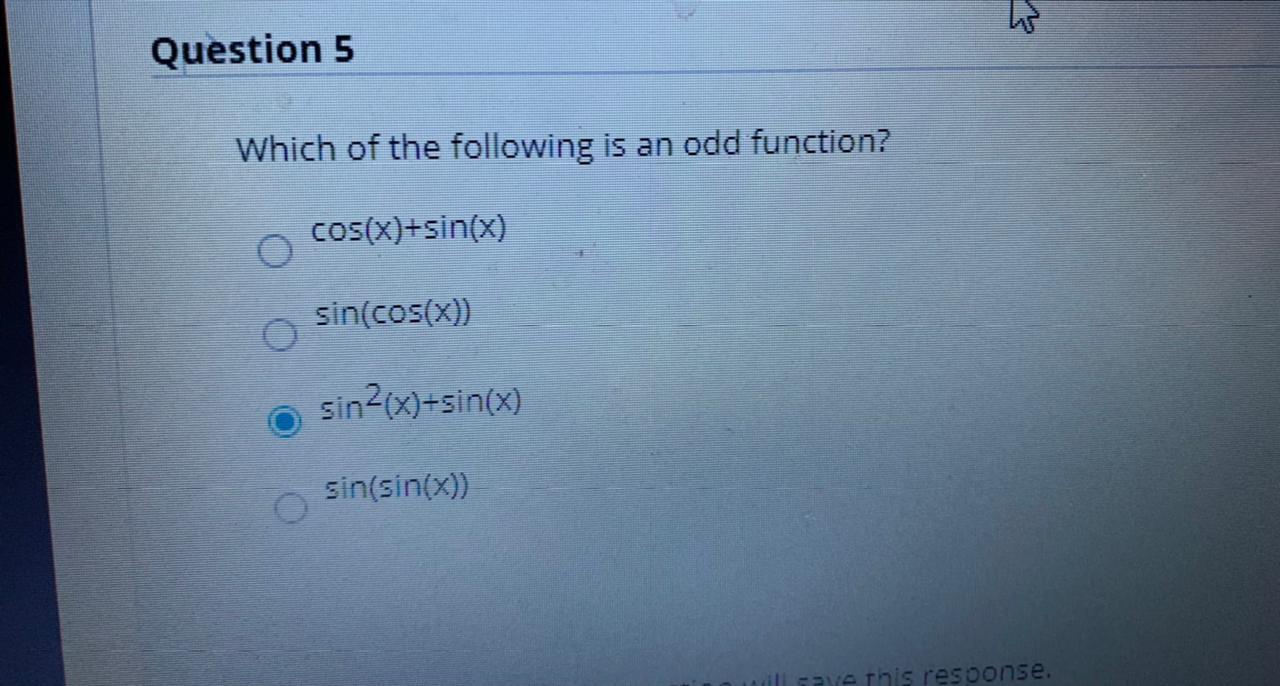 Solved Question 5 Which of the following is an odd function? | Chegg.com