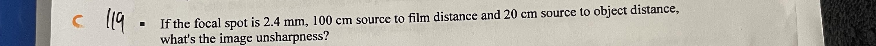 Solved (/9. If the focal spot is 2.4 mm,100 cm source to | Chegg.com