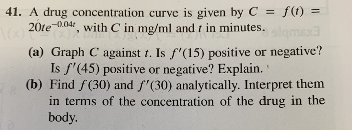 Solved 41 A drug concentration curve is given by C = f(t) = | Chegg.com