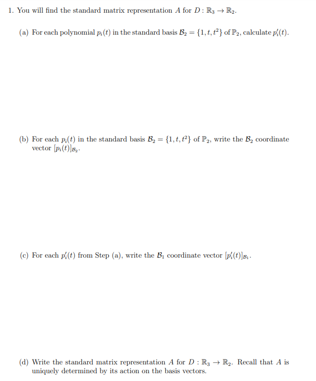 Solved Find the standard matrix representation for D:R4→R3. | Chegg.com Solved Find the standard matrix representation for D:R4→R3. | Chegg.com