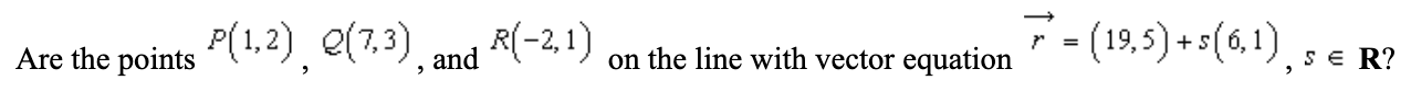 Solved Are the points P(1,2),Q(7,3), and R(−2,1) on the line | Chegg.com