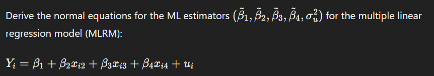 Solved Derive the normal equations for the ML ﻿estimators | Chegg.com