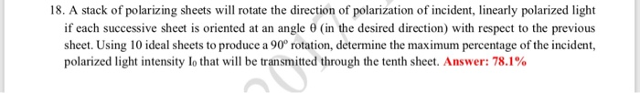 Solved 18. A stack of polarizing sheets will rotate the | Chegg.com