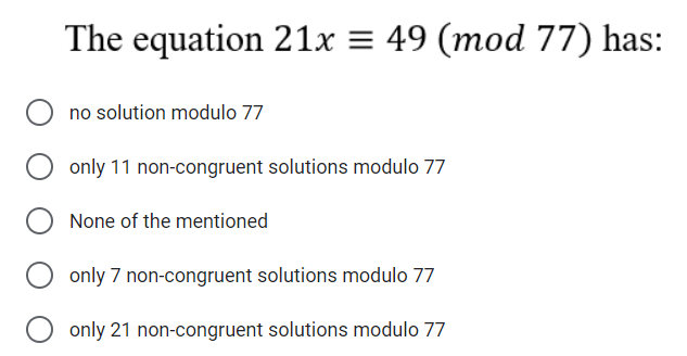 Solved The equation 21x = 49 (mod 77) has: no solution | Chegg.com