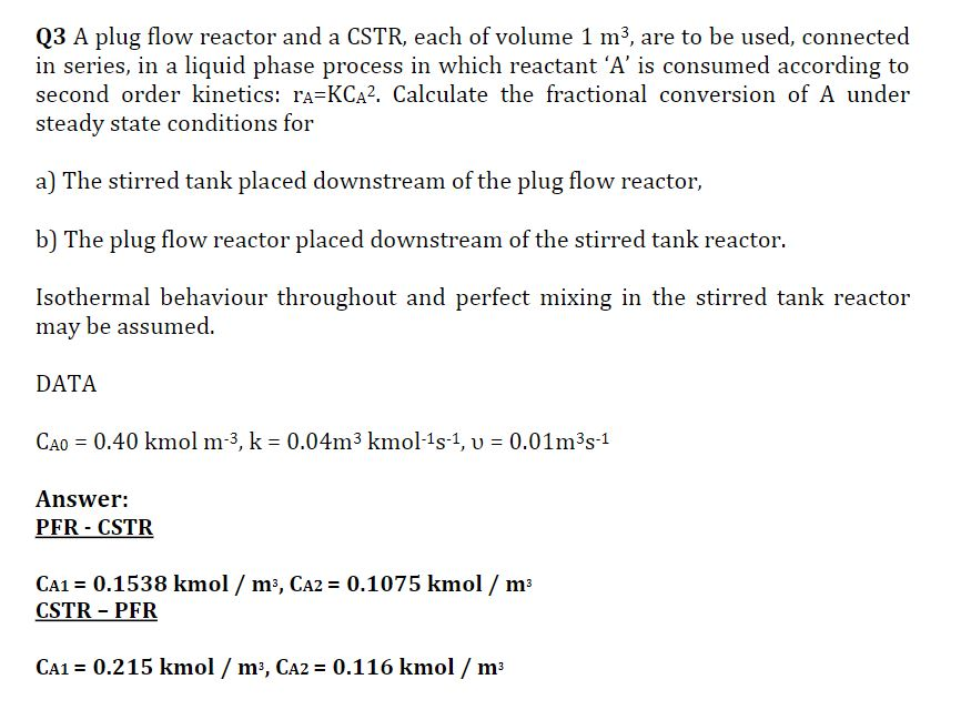 Solved Q3 A plug flow reactor and a CSTR, each of volume 1 | Chegg.com