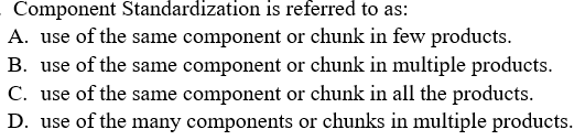 Solved Component Standardization is referred to as: A. use | Chegg.com
