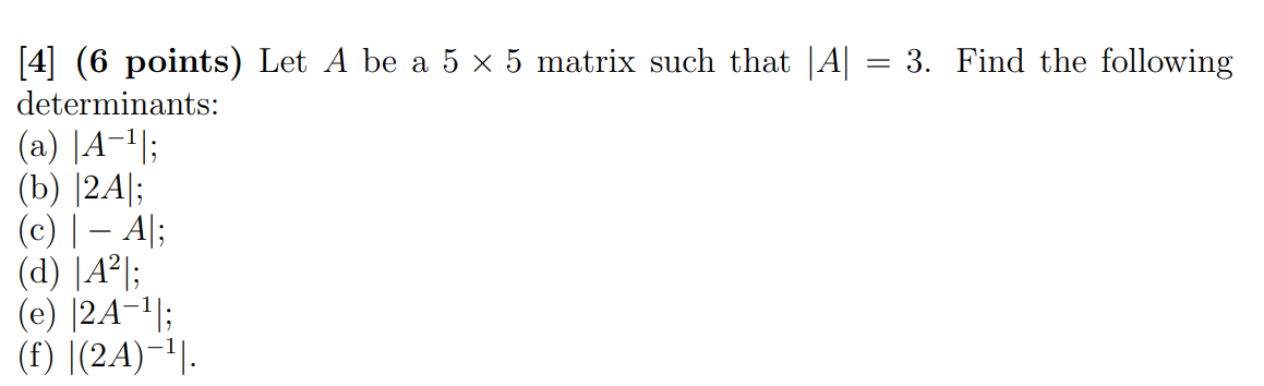 Solved [4] (6 points) Let A be a 5 x 5 matrix such that |A| | Chegg.com