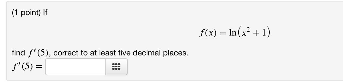 Solved (1 point) If f(x)=ln(x2+1) find f′(5), correct to at | Chegg.com