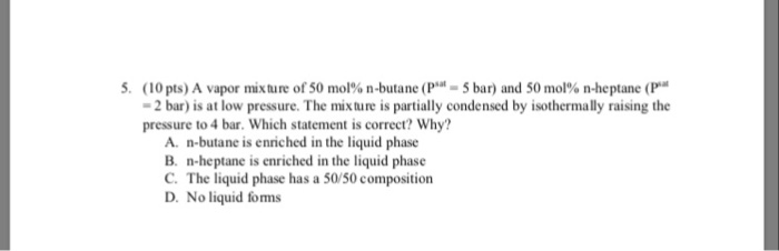 Solved 5. ( 10 pts) A vapor mixture of 50 mol% n-butane | Chegg.com
