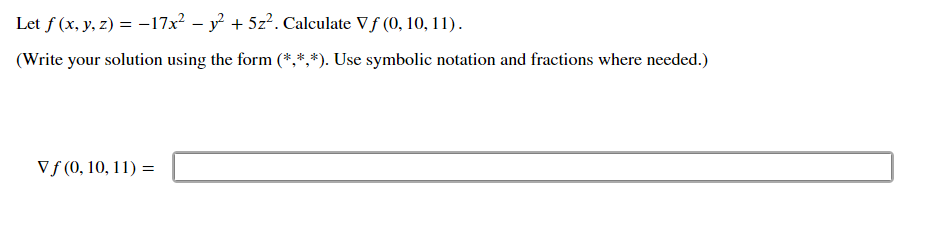 Solved Let f(x,y,z)=−17x2−y2+5z2. Calculate ∇f(0,10,11). | Chegg.com