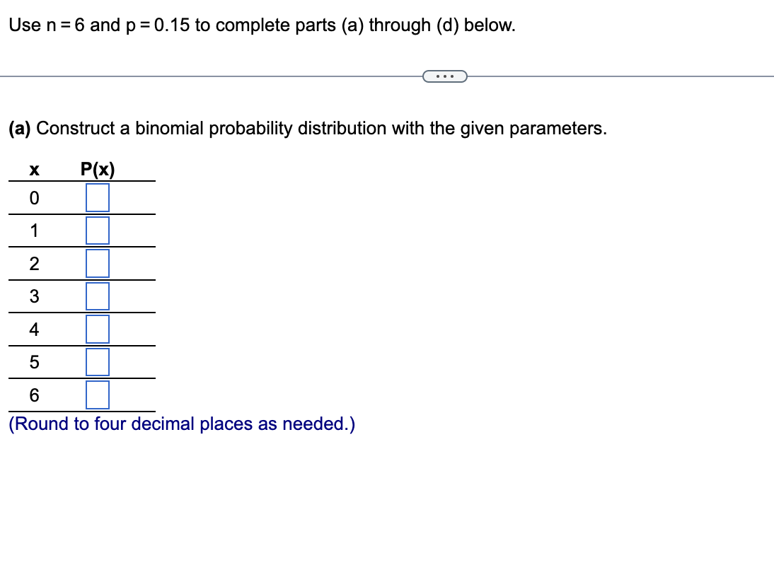 Solved Use n=6 and p=0.15 to complete parts (a) through (d) | Chegg.com