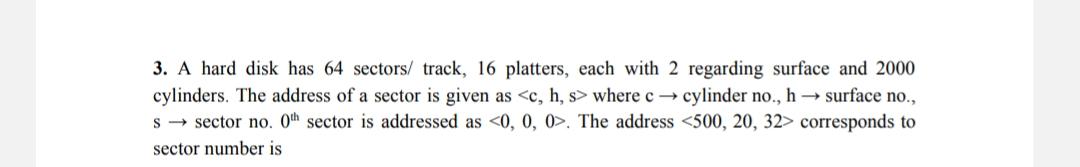 Solved 3. A hard disk has 64 sectors/ track, 16 platters, | Chegg.com