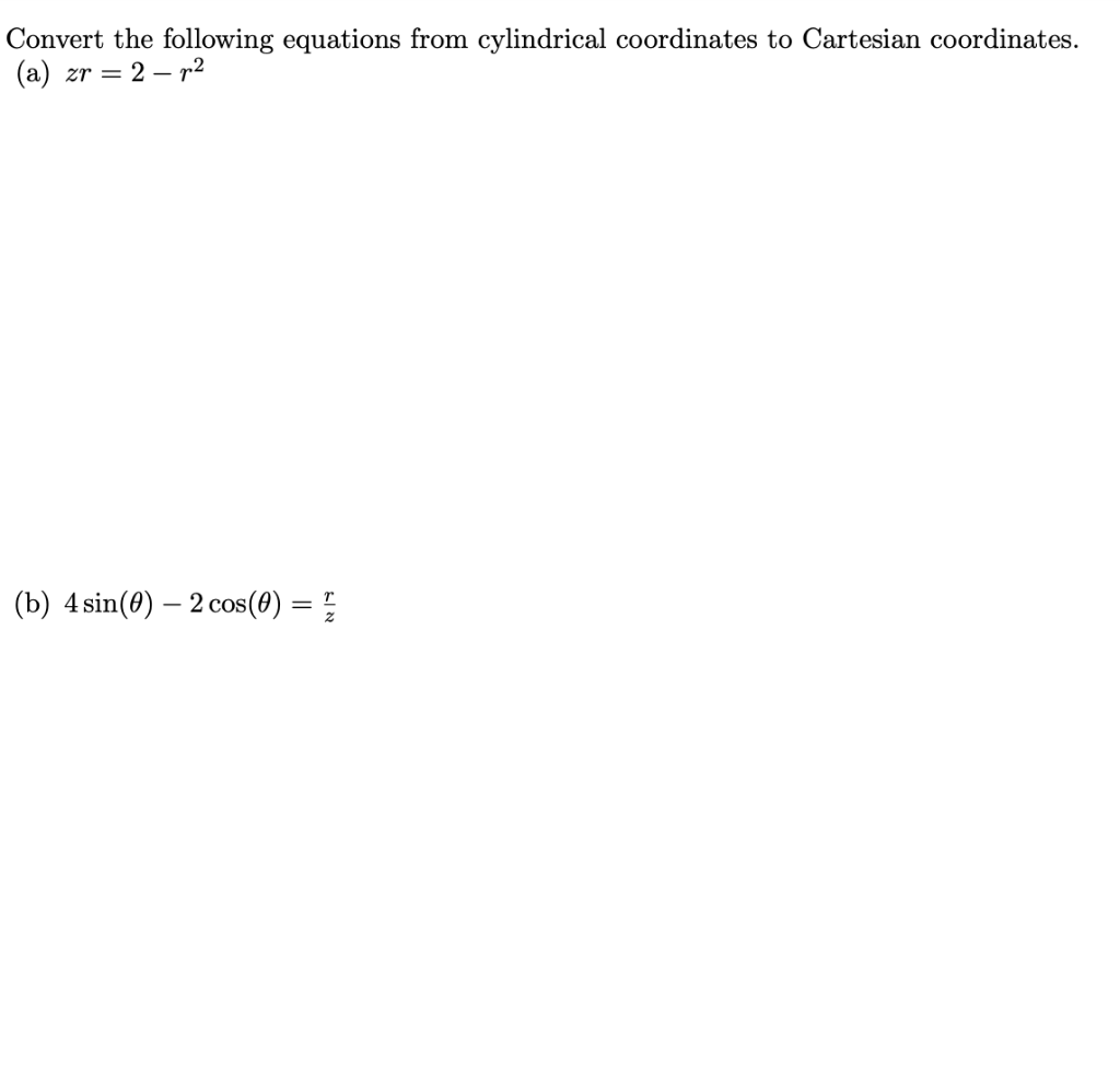 Solved Convert the following equations from cylindrical | Chegg.com