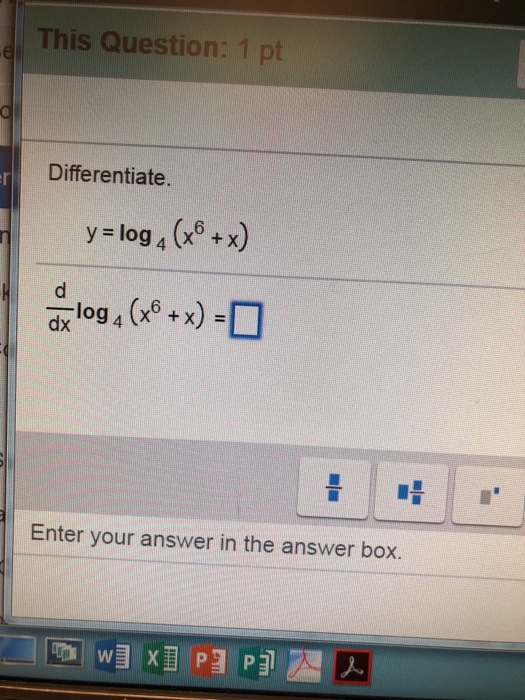 Solved This Question: 1 pt Differentiate y - log4+x) axlog 4 | Chegg.com