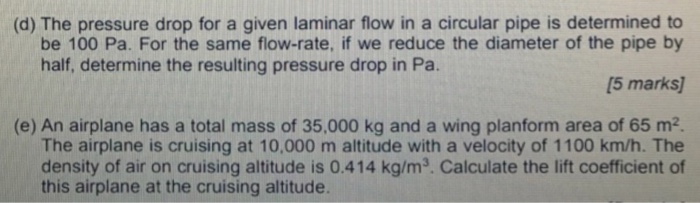Solved (d) The pressure drop for a given laminar flow in a | Chegg.com