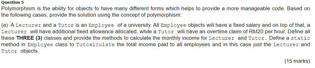 Solved Question 5 Polymorphism Is The Ability For Objects To 2716