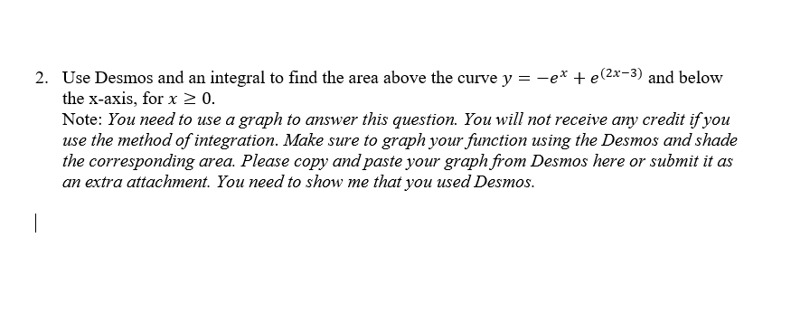 Solved 2. Use Desmos and an integral to find the area above | Chegg.com