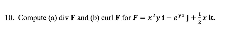 Solved 10. Compute (a) div F and (b) curlF for | Chegg.com
