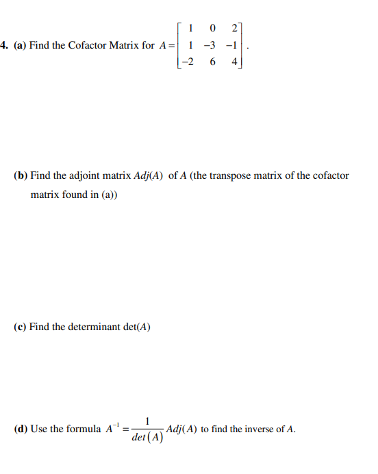 Solved 1 0 2 4. (a) Find the Cofactor Matrix for A= 1 -3 -1 | Chegg.com
