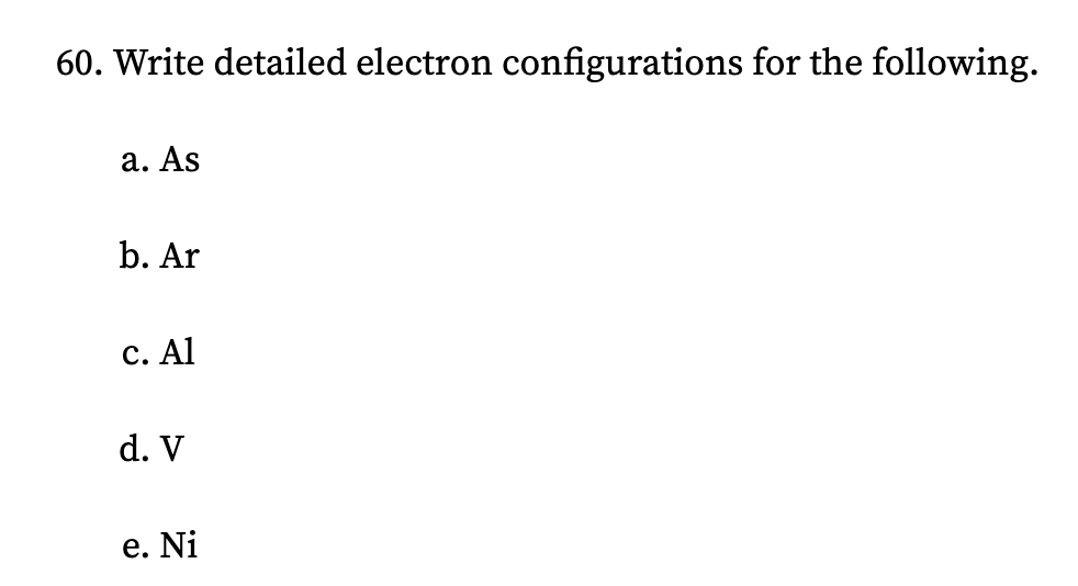 Solved 60. Write detailed electron configurations for the | Chegg.com