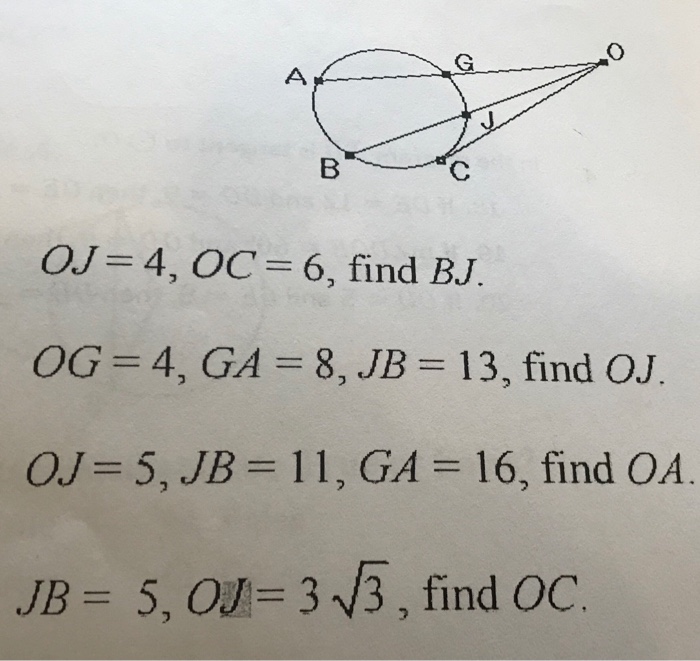 Solved OJ 4, OC- 6, find BJ. OG 4, GA 8, JB 13, find OJ OJ | Chegg.com