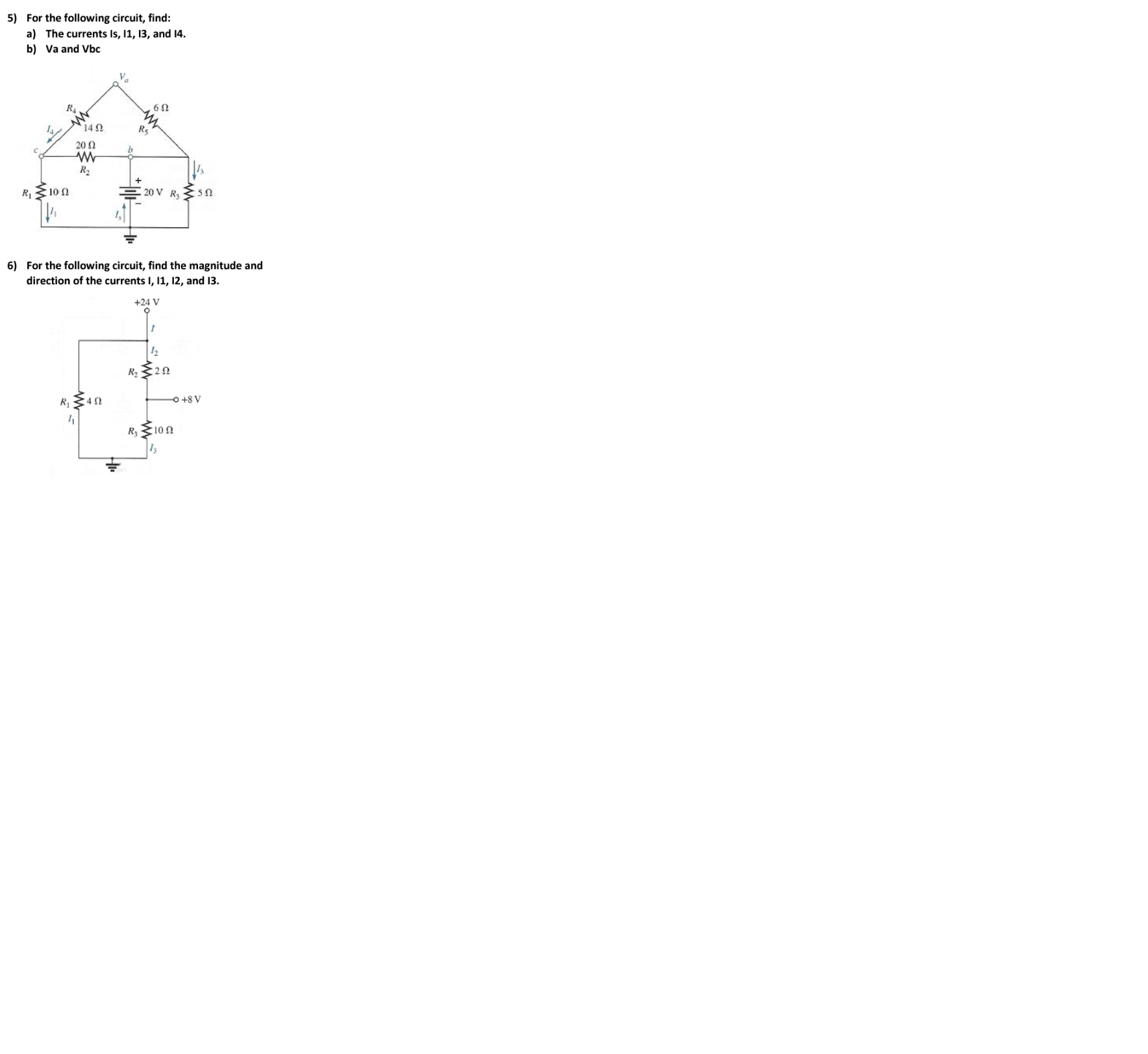 Solved 5) For the following circuit, find: a) The currents | Chegg.com