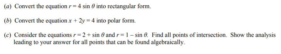 Solved (a) Convert the equation r= 4 sin into rectangular | Chegg.com