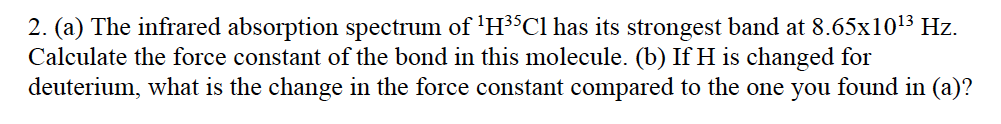 Solved 2. (a) The infrared absorption spectrum of 'H35Cl has | Chegg.com