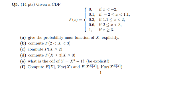 Solved Q5. (14 pts) Given a CDF F(x)=⎩⎨⎧0,0.1,0.3,0.6,1, if | Chegg.com