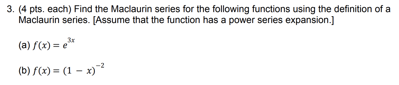Solved 3. (4 pts. each) Find the Maclaurin series for the | Chegg.com