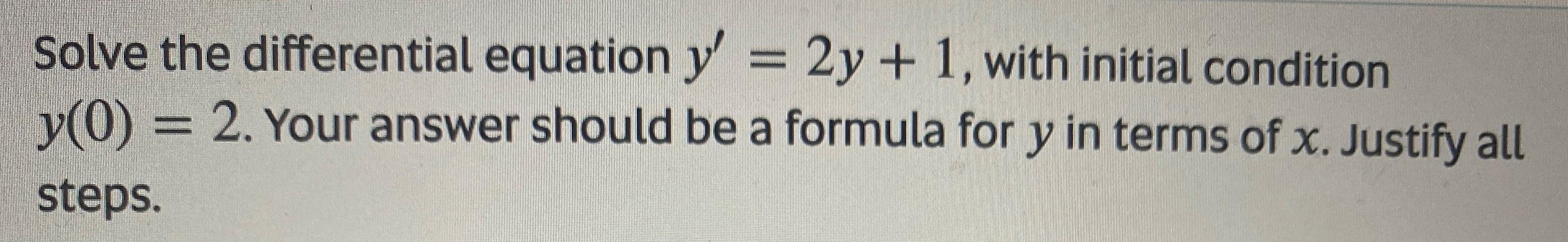Solved Solve the differential equation y' = 2y + 1, with | Chegg.com