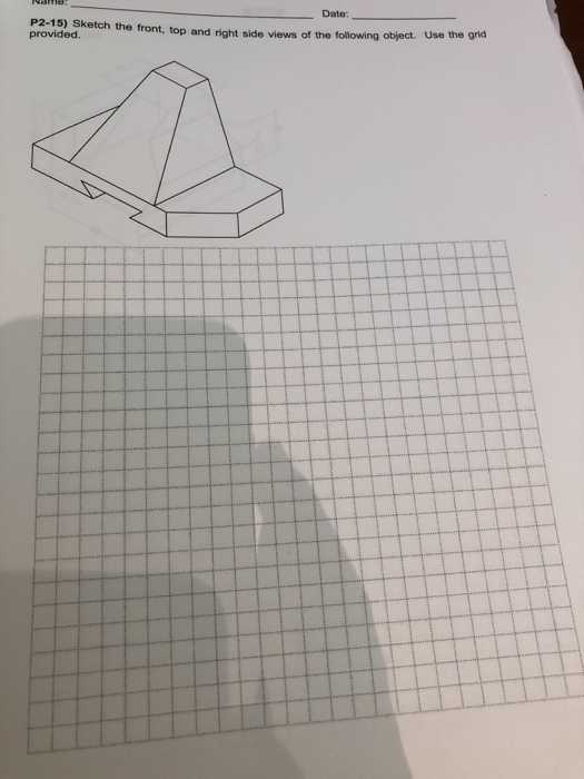 Solved Date; P2-15) Sketch the front, top and right side | Chegg.com
