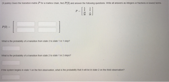 Solved (9 points) Given the transition matrix P for a markov | Chegg.com