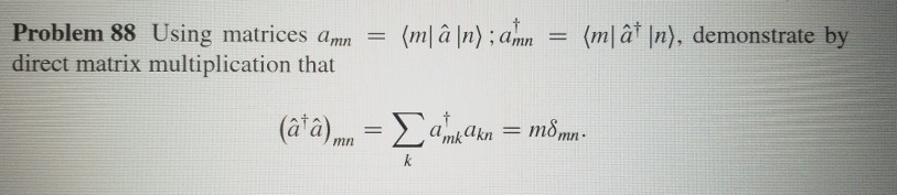 Solved Problem 88 Using matrices amn = (m| â n); amn = (mât | Chegg.com