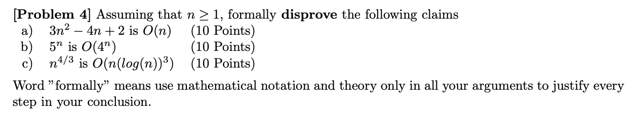 Solved [Problem 4] Assuming that n > 1, formally disprove | Chegg.com