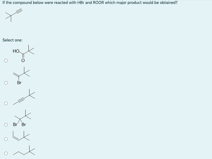 Solved If the compound below were reacted with HBr and ROOR | Chegg.com