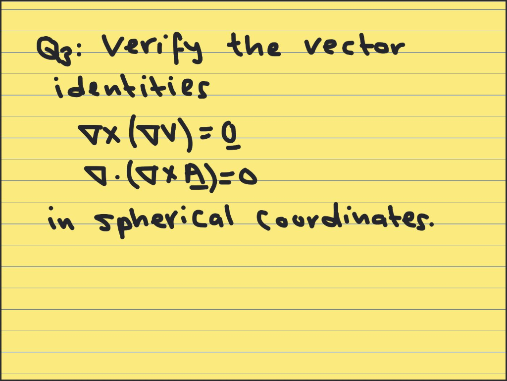 Solved Q2: Verify the vector identities Tx (ov) = 0 V. | Chegg.com