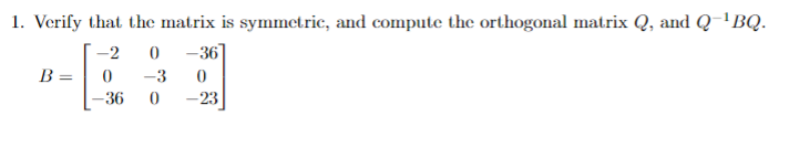 Solved 1. Verify that the matrix is symmetric, and compute | Chegg.com