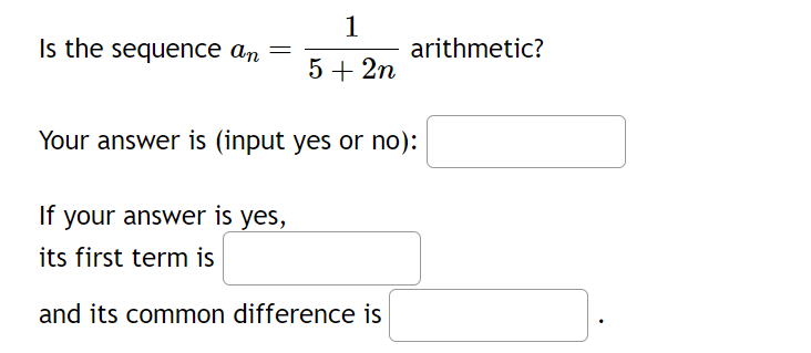 Solved Is the sequence an=15+2n ﻿arithmetic?Your answer is | Chegg.com