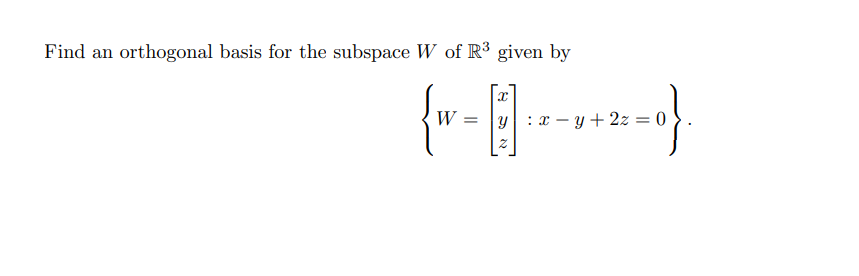 Solved Find an orthogonal basis for the subspace W of R3 | Chegg.com