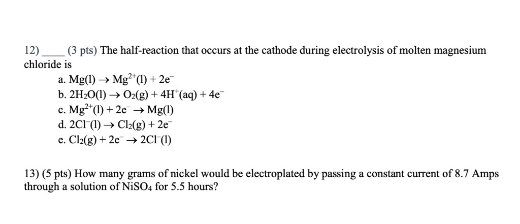 Solved 12) (3 pts) The half-reaction that occurs at the | Chegg.com