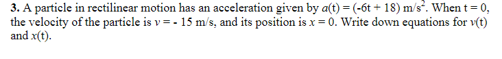 Solved 3. A particle in rectilinear motion has an | Chegg.com