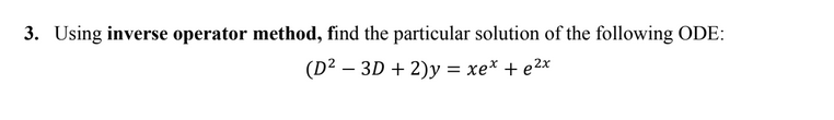 Solved 3. Using inverse operator method, find the particular | Chegg.com